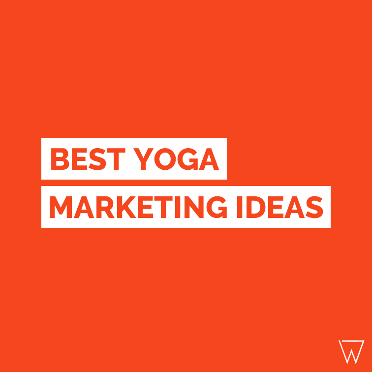 Yoga Marketing Strategies For Studios, Teachers & Online Instructors